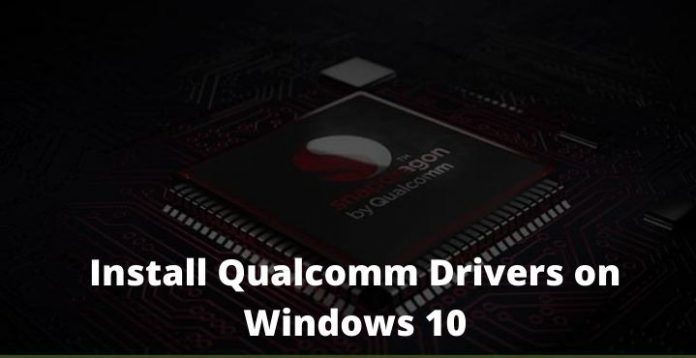 13 Steps To Install Qualcomm Drivers On Windows 10 PC 2025 - Technadvice