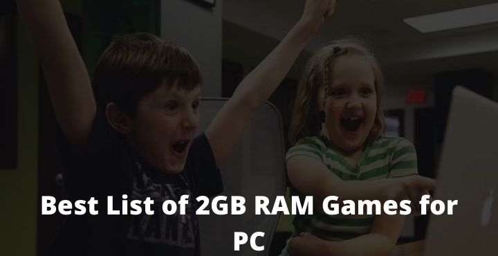 20 Best List Of 2GB RAM Games For PC Great Graphics! - Technadvice