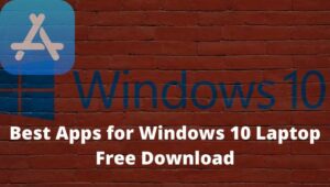 15+ Best Apps For Windows 10 Laptop Free Download - Technadvice