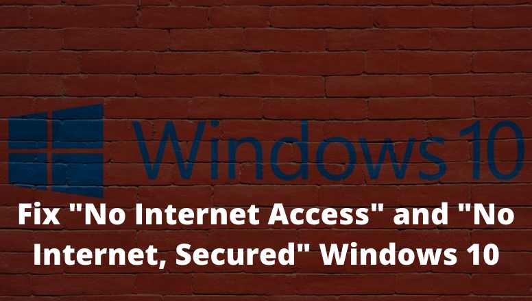 Fix "No Internet Access" And "No Internet Secured" Windows 10 - Technadvice