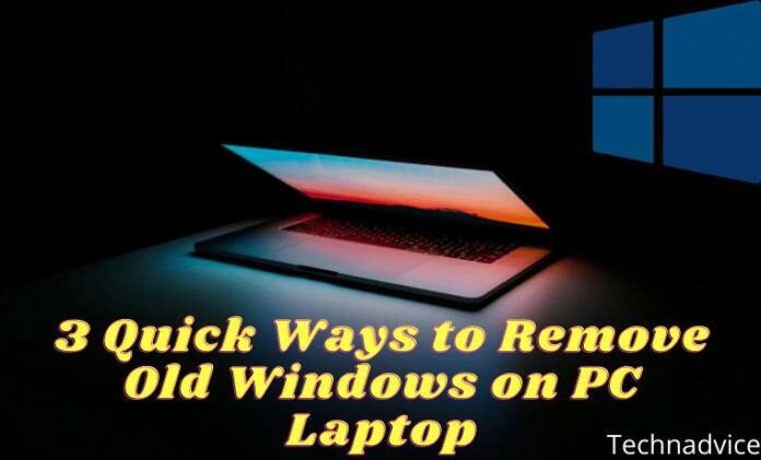 3 Quick Ways To Remove Old Windows On PC Laptop 2024 - TechNadvice