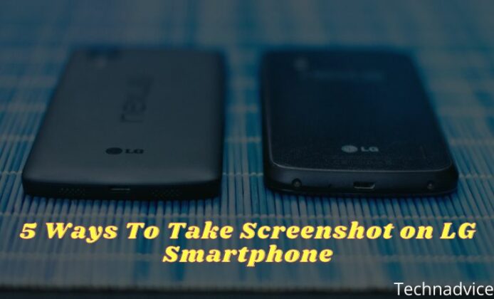 5 Ways To Take Screenshot On LG Smartphone - Technadvice