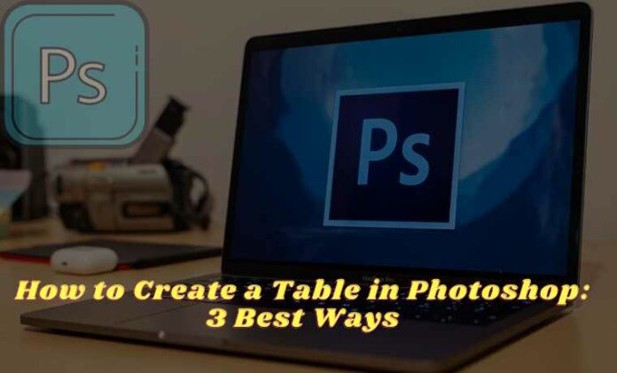 How To Create A Table In Photoshop: 3 Best Ways 2025 - Technadvice