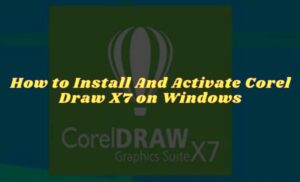 How To Install And Activate Corel Draw X7 On Windows PC 2024 - TechNadvice