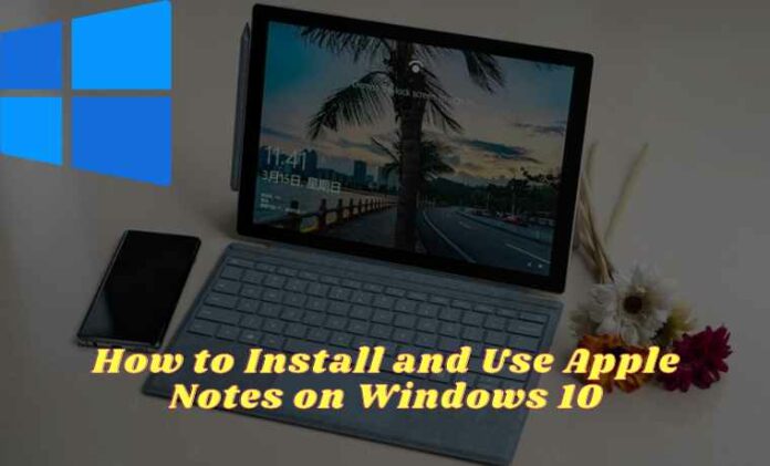 8 Steps To Install And Use Apple Notes On Windows 10 PC 2025 - Technadvice