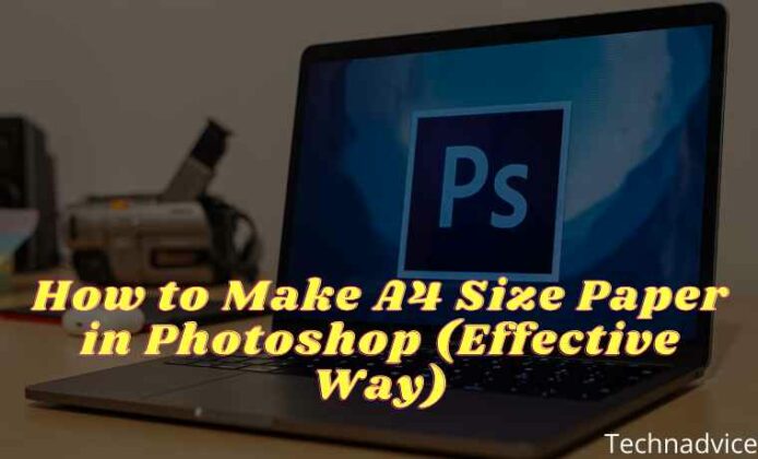 How To Make A4 Size Paper In Photoshop (Effective Way) 2024 - Technadvice