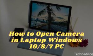 10 Ways To Open Camera In Laptop Windows 10/8/7 PC 2024 - Technadvice