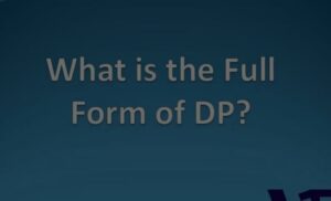 What Is The Full Form Of DP And What It Means 2025 - Technadvice