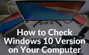 How To Check Windows 10 Version On Your Computer 2025 - Technadvice