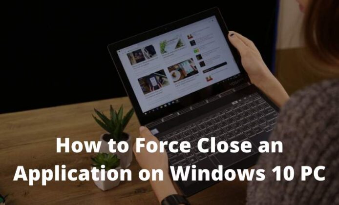 How To Force Close An Application On Windows 10 PC 2025 - Technadvice