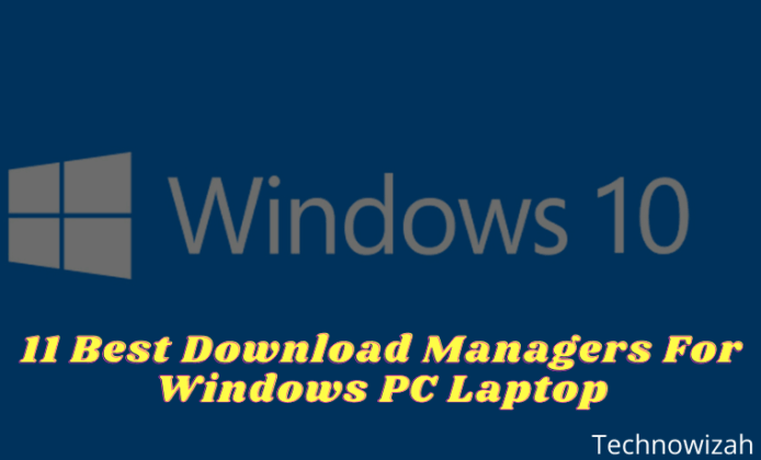 11+ Best Download Managers For Windows 10 PC 2025 - TechNadvice