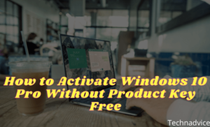 How To Activate Windows 10 Pro Without Product Key Free 2024 - Technadvice