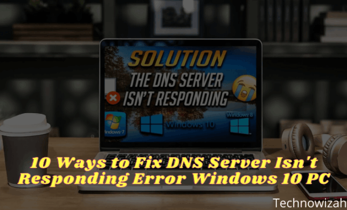 10 Ways To Fix DNS Server Isn't Responding Error Windows PC 2025 - Technadvice