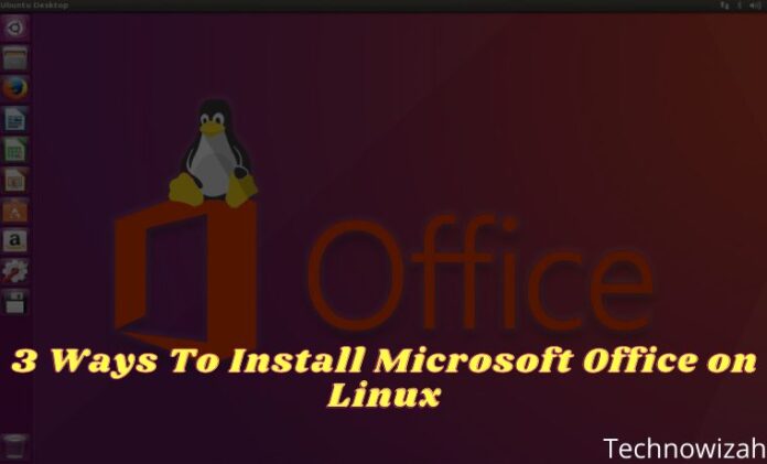 3 Ways To Install Microsoft Office On Linux 2024 - Technadvice