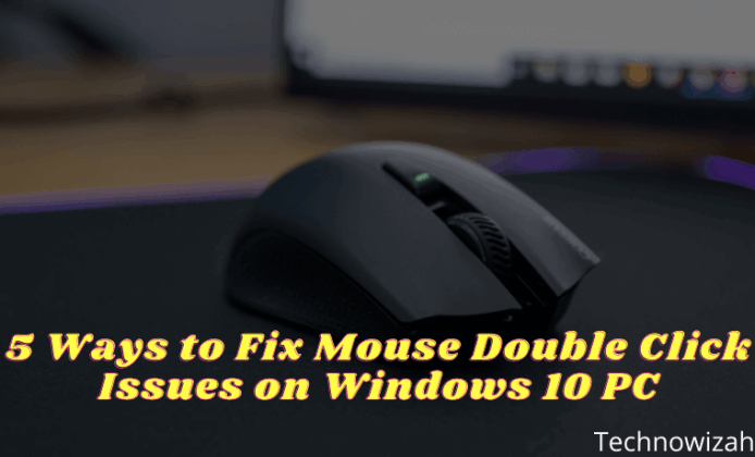 5 Ways To Fix Mouse Double Click Issues On Windows 10 PC 2025 - TechNadvice