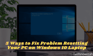 5 Ways To Fix Problem Resetting Your PC On Windows 10 PC 2025 - Technadvice