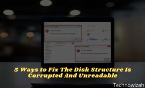 5 Ways To Fix The Disk Structure Is Corrupted And Unreadable 2024 - Technadvice