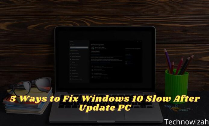 5 Ways To Fix Windows 10 Slow After Update PC 2025 - Technadvice