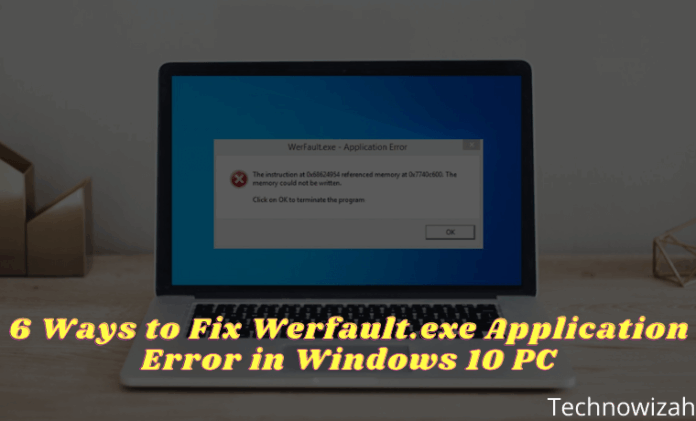 6 Ways To Fix Werfault.exe Application Error In Windows 2025 - Technadvice