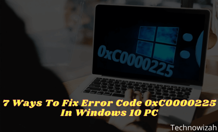 7 Ways To Fix Error Code 0xC0000225 In Windows 10 PC 2025 - Technadvice