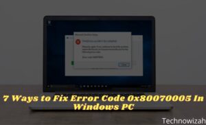 7 Ways To Fix Error Code 0x80070005 In Windows PC 2025 - Technadvice
