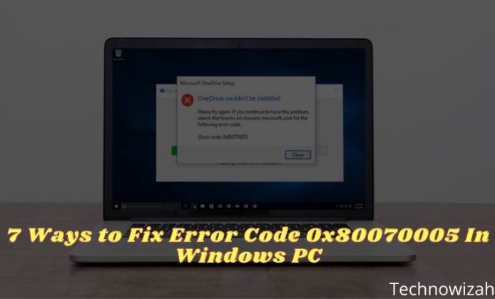7 Ways To Fix Error Code 0x80070005 In Windows PC 2025 - Technadvice