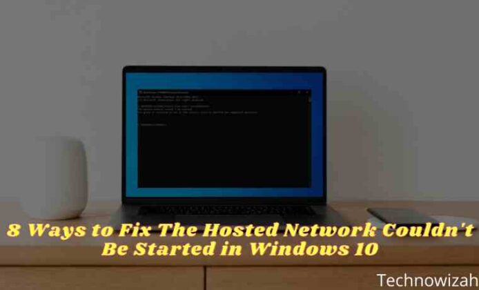 8 Ways To Fix The Hosted Network Couldn't Be Started In Windows 10 ...