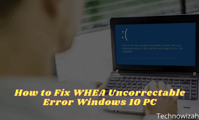 8 Ways To Fix WHEA Uncorrectable Error Windows 10 PC 2025 - Technadvice