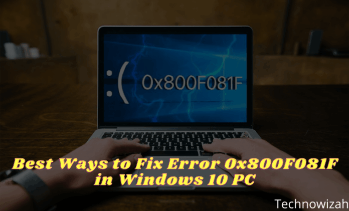 Best Ways To Fix Error 0x800F081F In Windows 10 PC 2025 - TechNadvice