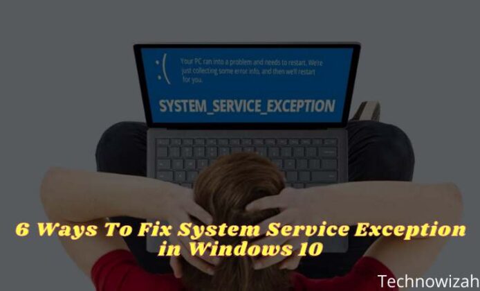 6 Ways To Fix System Service Exception In Windows 10 [2025] - Technadvice