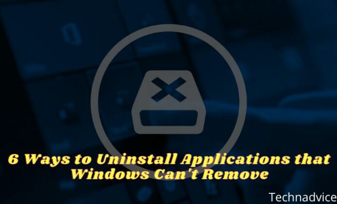 6 Ways To Uninstall Applications That Windows Can't Remove 2025 ...