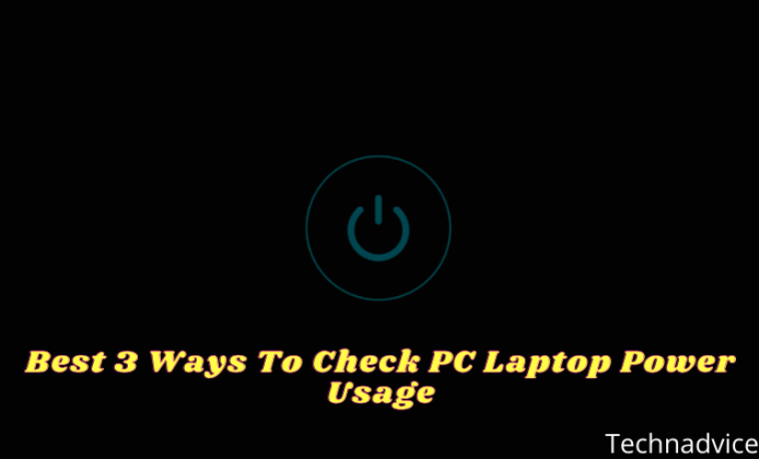 Best 3 Ways To Check PC Laptop Power Usage 2024 - Technadvice