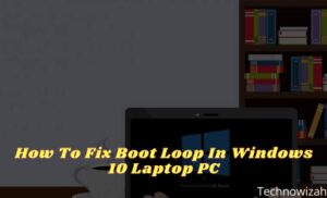 How To Fix Boot Loop In Windows 10 Laptop PC 2025 - Technadvice