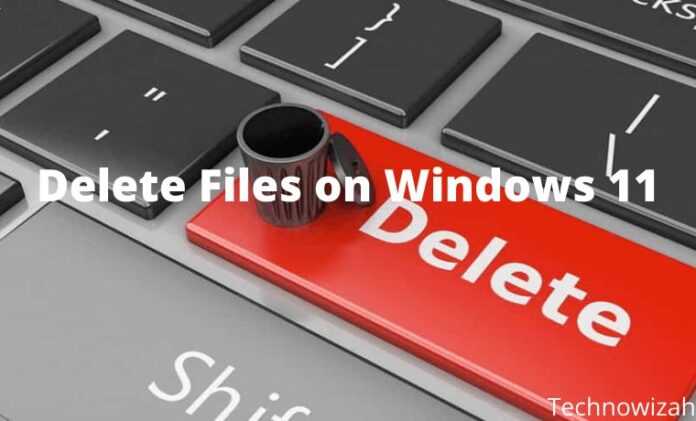 How To Delete Files On Windows 11 Laptop 2025 - Technadvice