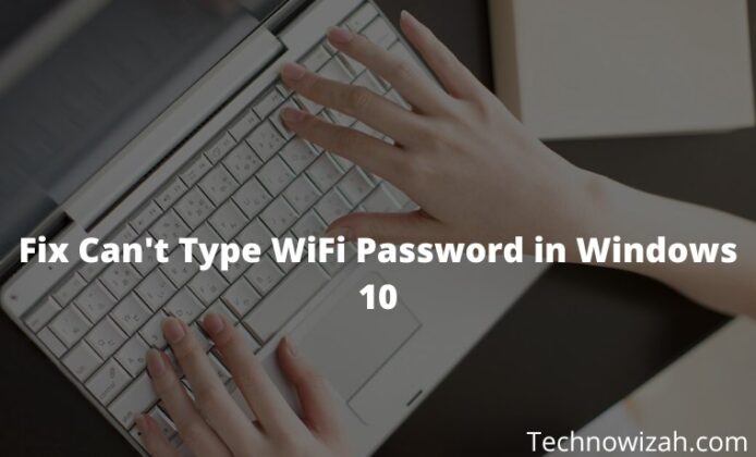 3 Easy Ways To Fix Can't Type WiFi Password In Windows 10 [2025 ...